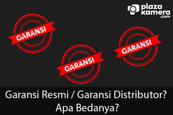 Garansi Resmi atau Garansi Distributor, Apa Bedanya? - PlazaKamera.com