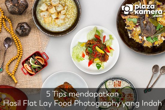 5 Tips mendapatkan Hasil Flat Lay Food Photography yang Indah